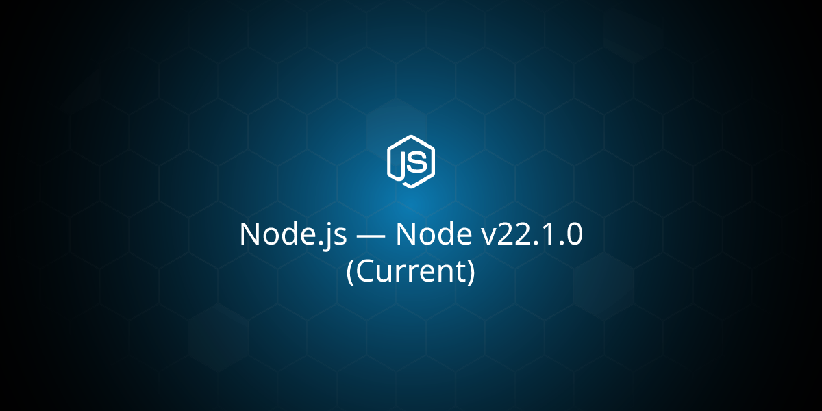 Node.js — Node v22.1.0 (Current)